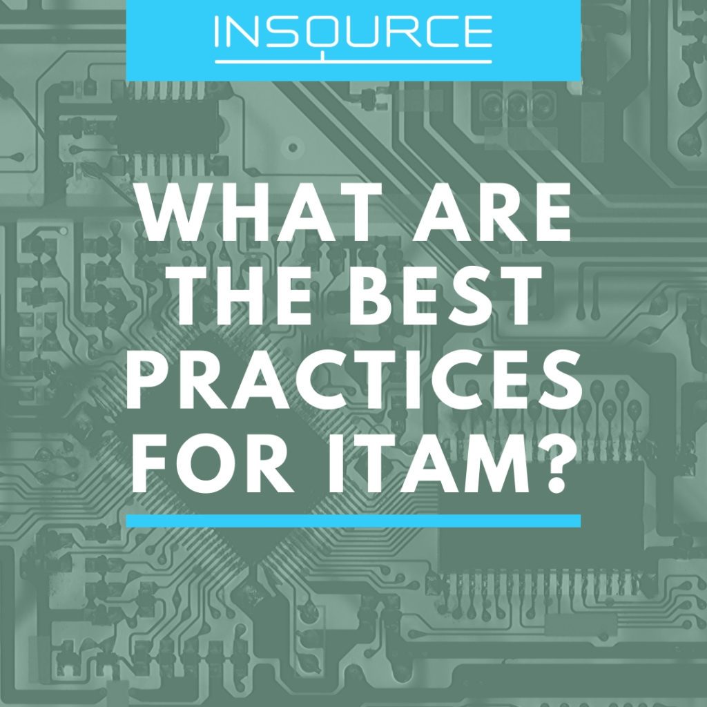 What are the best practices for ITAM? - InSource, Inc.